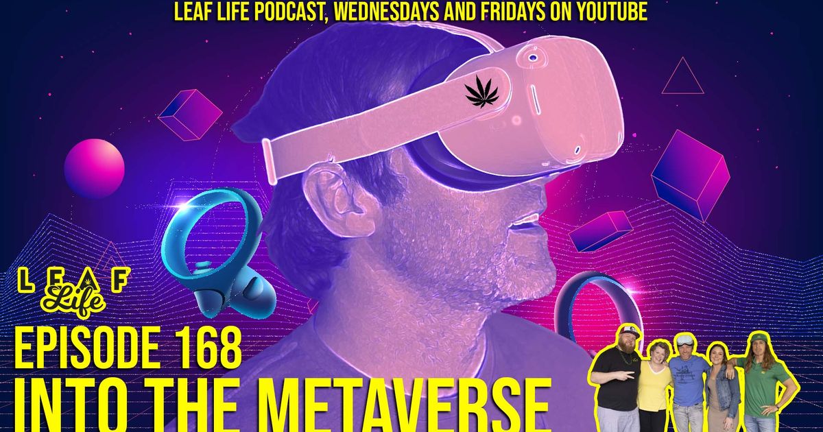Show #168 - Into the Metaverse - Leaf Nation