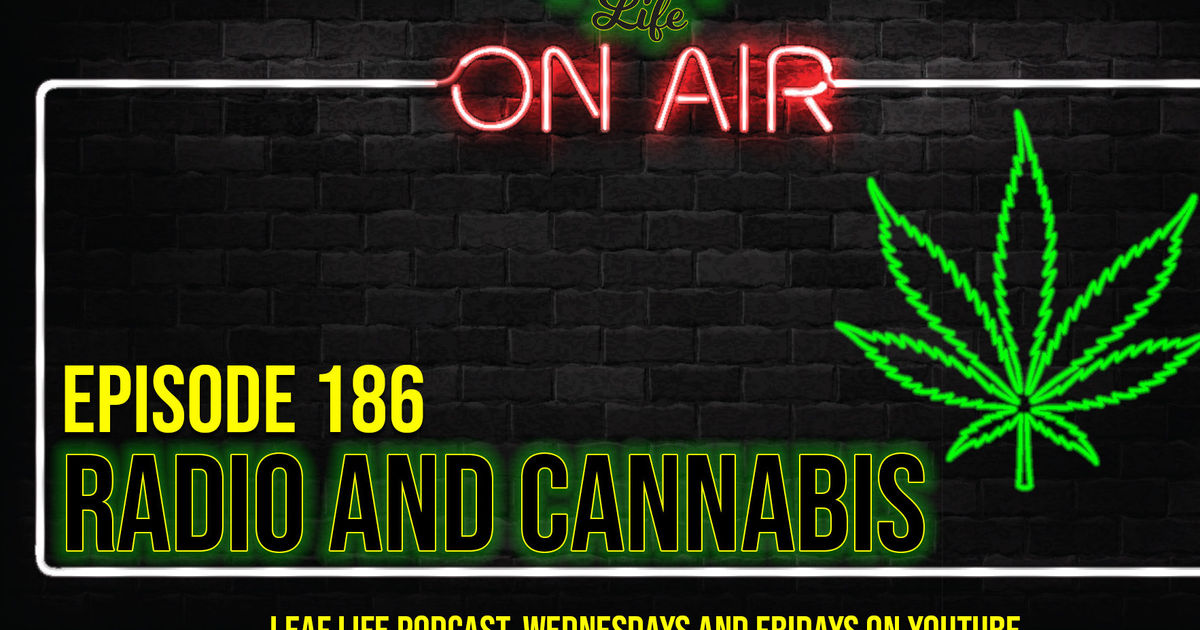 Show #186 - Radio and Cannabis - Leaf Nation