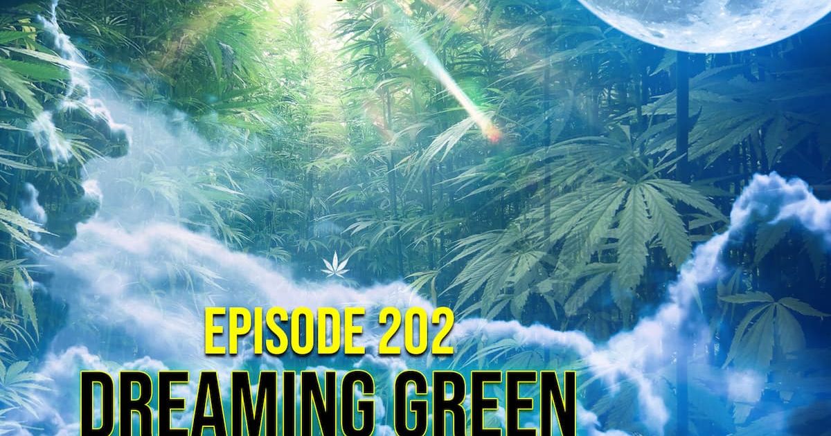 Show #202 - Dreaming Green - Leaf Nation