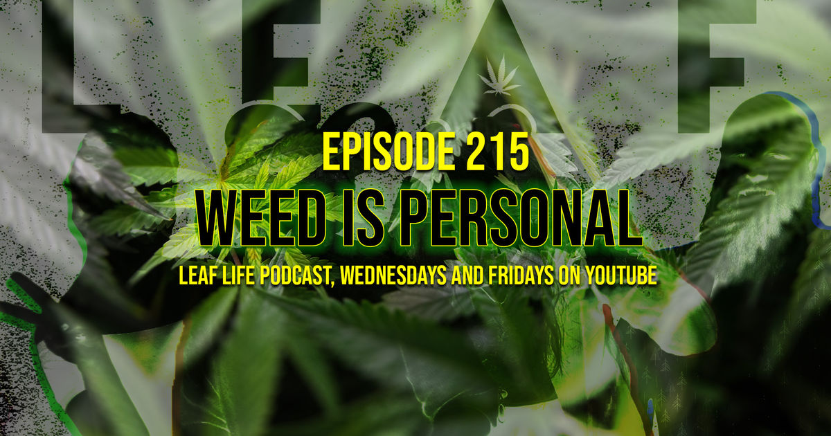 Show #215 - Weed Is Personal - Leaf Nation