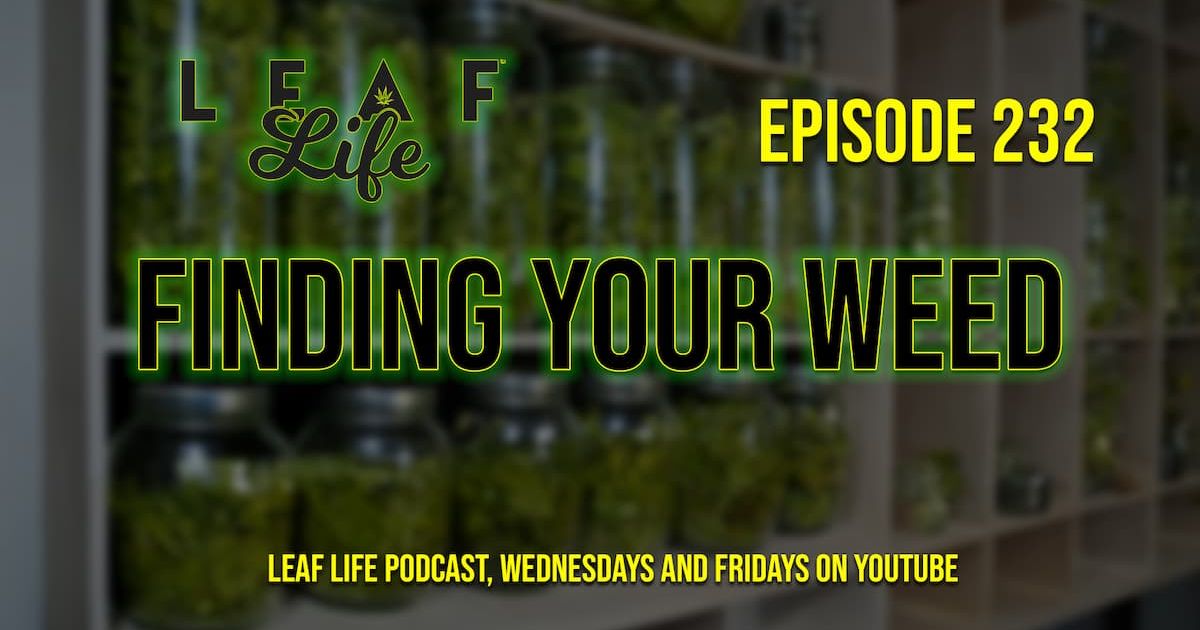 Show #232 - Finding Your Weed - Leaf Nation