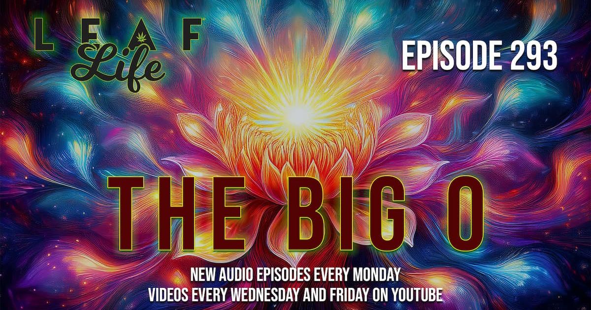 Leaf Life Show #293 - The Big O - Leaf Nation